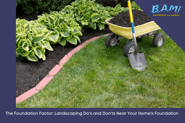 The Foundation Factor: Landscaping Do’s and Don'ts Near Your Home's ...